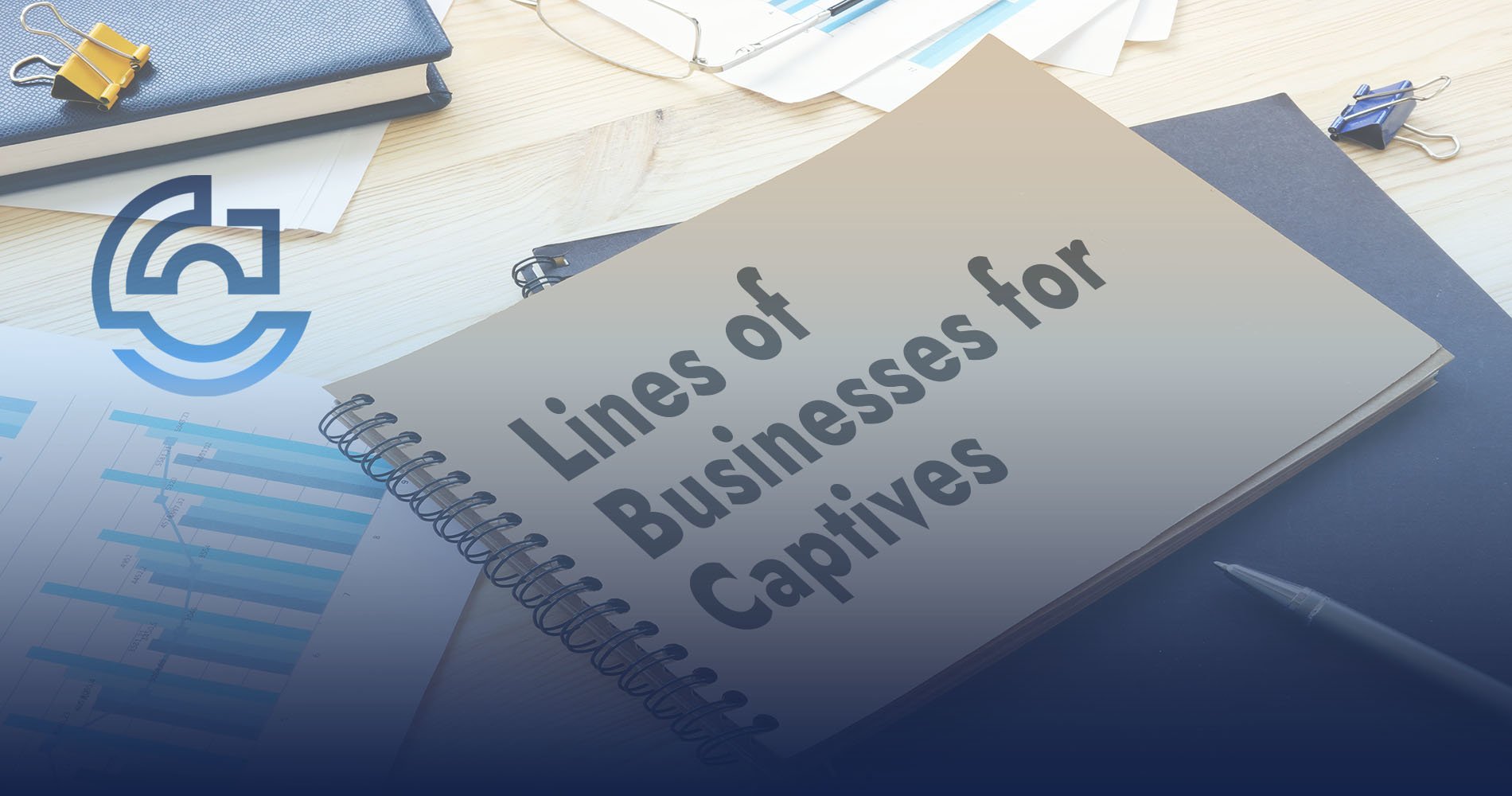 What Lines of Business Are Ideal For Captives?